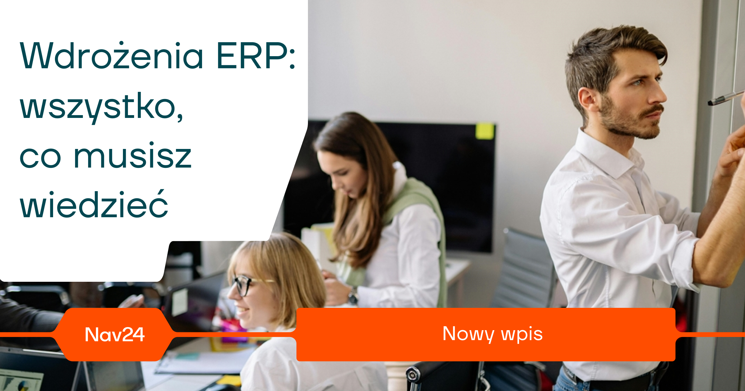 Wszystko, co musisz wiedzieć na temat wdrożenia systemu ERP - Nav24